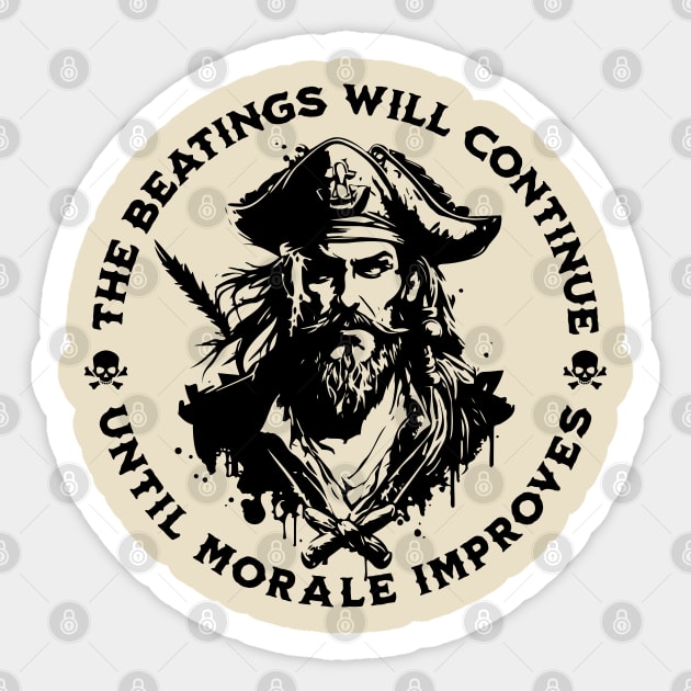 The Beatings Will Continue until Morale Improves - Pirate - Sticker | TeePublic